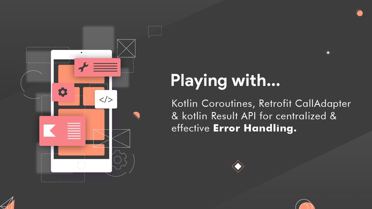 Retrofit Error Handling Simplified With Kotlin Coroutines 7931